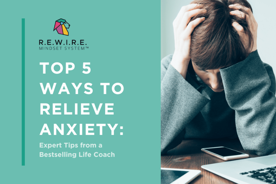 Top 5 Ways to Relieve Anxiety: Expert Tips from a Bestselling Life ...